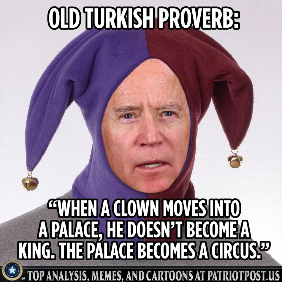 Old Turkish Proverb: Bring in the clowns no longer applicable. They’re ...