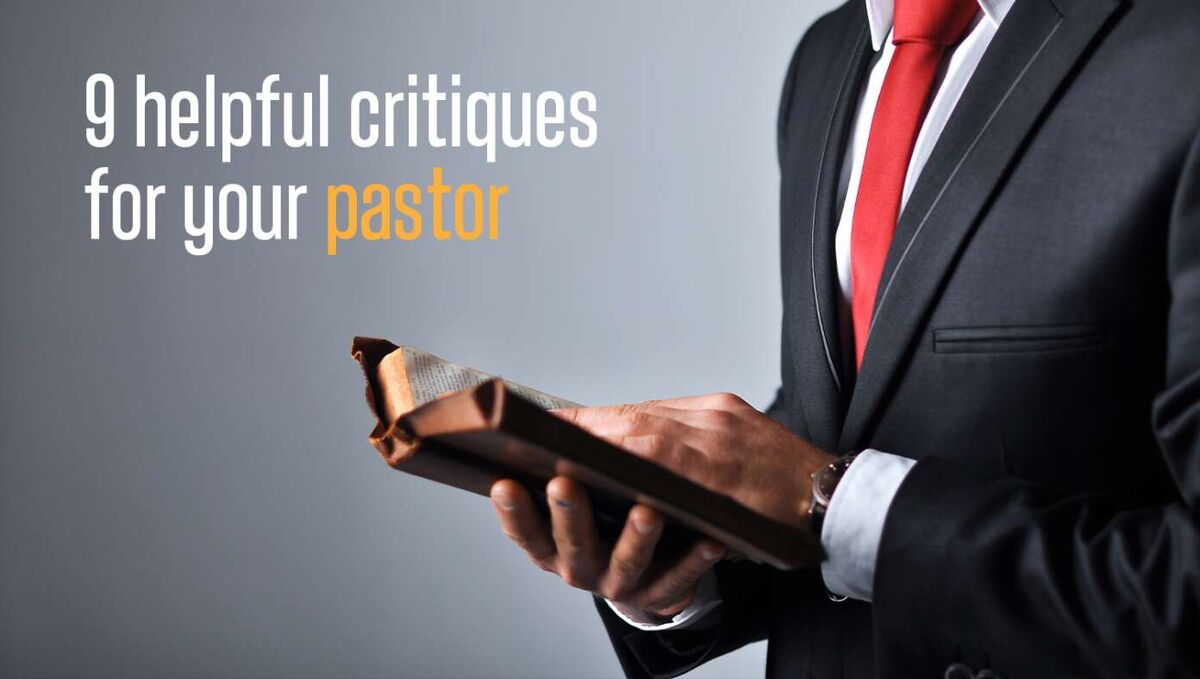 9 Helpful Critiques To Give Your Pastor 9 Helpful Critiques To Give 9-helpful-critiques-to-give-your-pastor-9-helpful-critiques-to-give