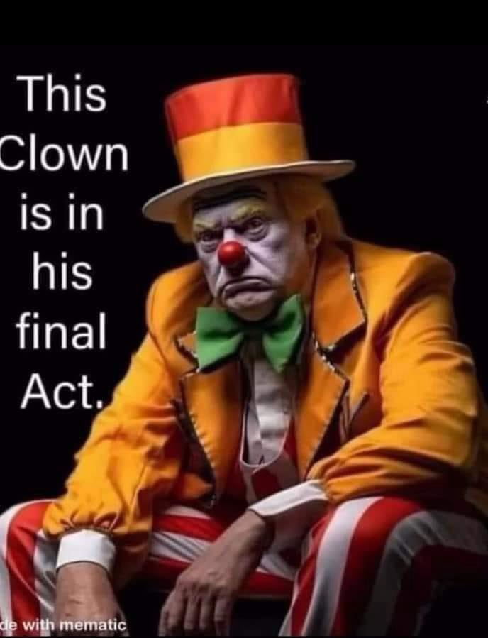 The final act: The absurd clown show of trump lies and rhetoric will ...